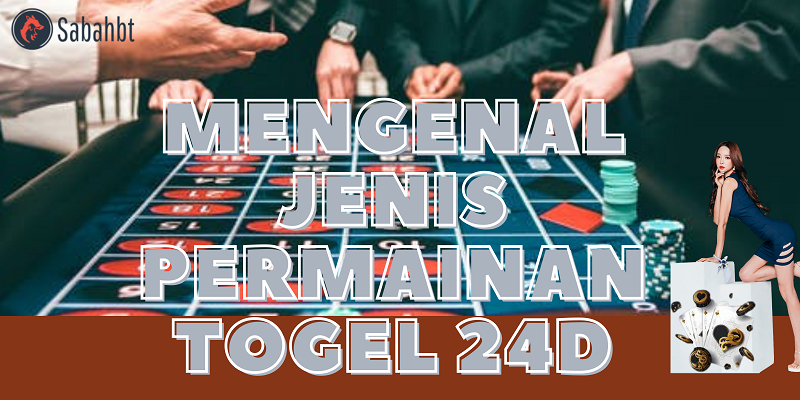 Mengenal Jenis Permainan Togel 24D - Sumber Artikel Premium Mengenai ... Mengenal Jenis Permainan Togel 24D - Sumber Artikel Premium Mengenai ...